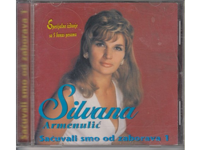 cd / SILVANA ARMENULIĆ - Sačuvali smo od zaborava 1