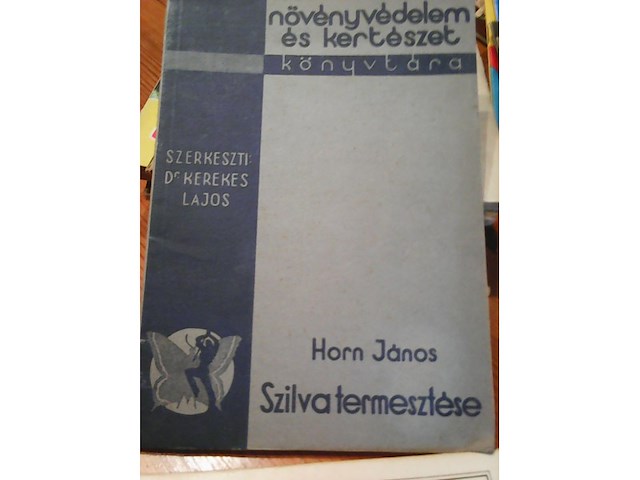 SZILVA TERMESZTÉSE-HORN JÁNOS