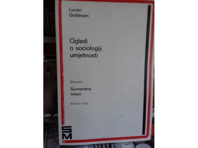 Ogledi o sociologiji umjetnosti, Lucien Goldmann