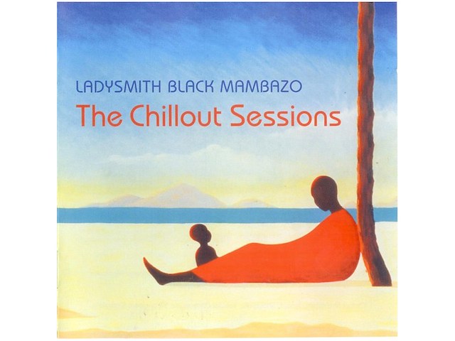 Ladysmith Black Mambazo ‎– The Chillout Sessions