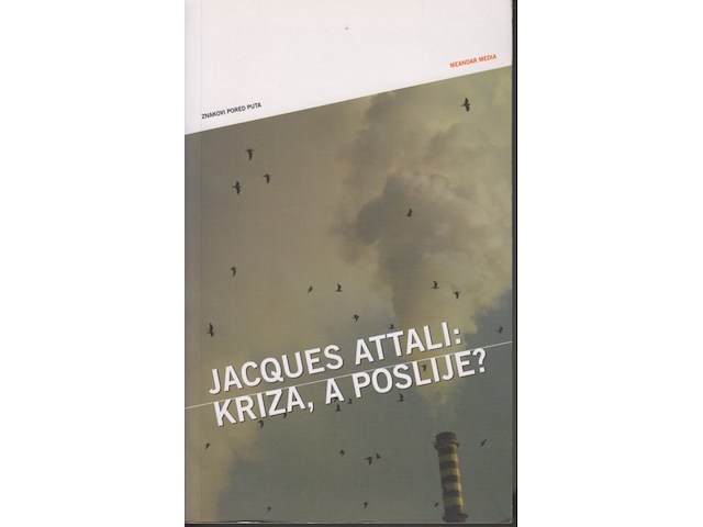 KRIZA, A POSLIJE / Jacques ATTALI