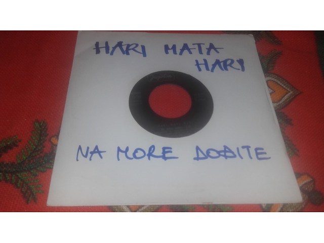 Hari Mata Hari ‎– Na More Dođite / Ti Znaš Sve