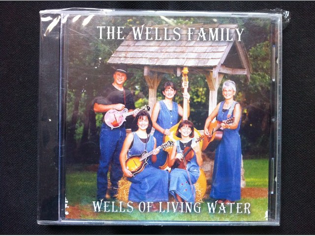 The Wells Family - WELLS OF LIVING WATER   2000
