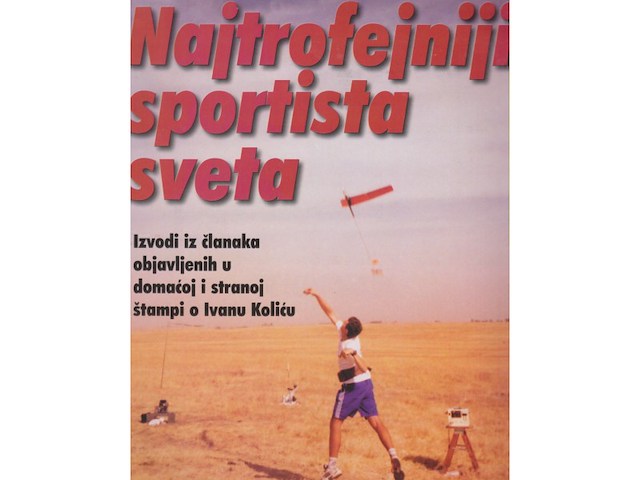 NAJTROFEJNIJI SPORTISTA SVETA / O Ivanu Koliću - ekstra