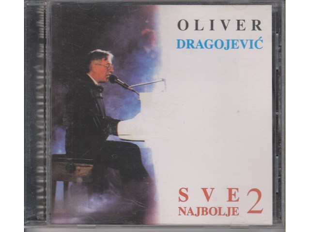 cd / OLIVER DRAGOJEVIĆ - SVE NAJBOLJE 2