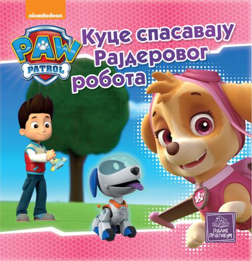 PAW PATROL - Kuce spasavaju Rajderovog robota