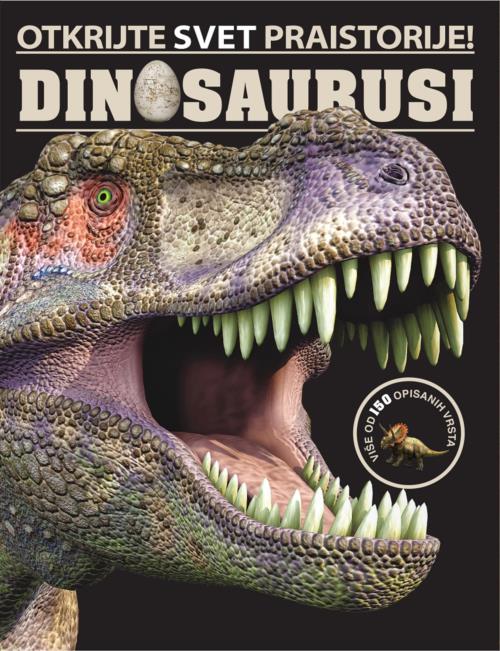 ENCIKLOPEDIJA DINOSAURUSA - Otkrijte svet praistorije!