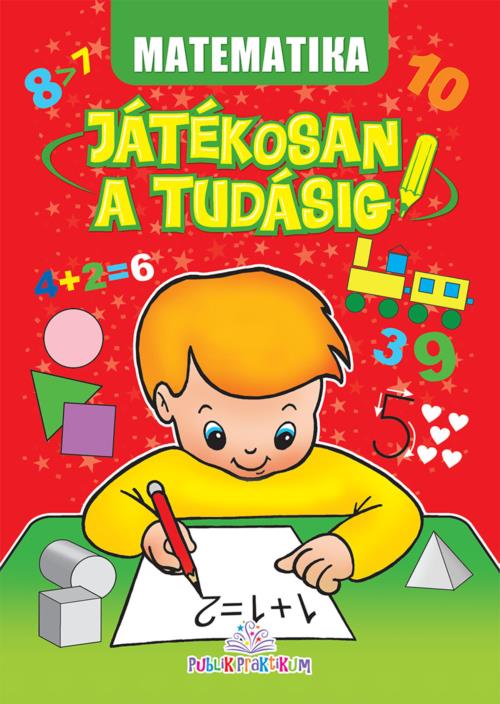 MATEMATIKA - JÁTÉKOSAN A TUDÁSIG