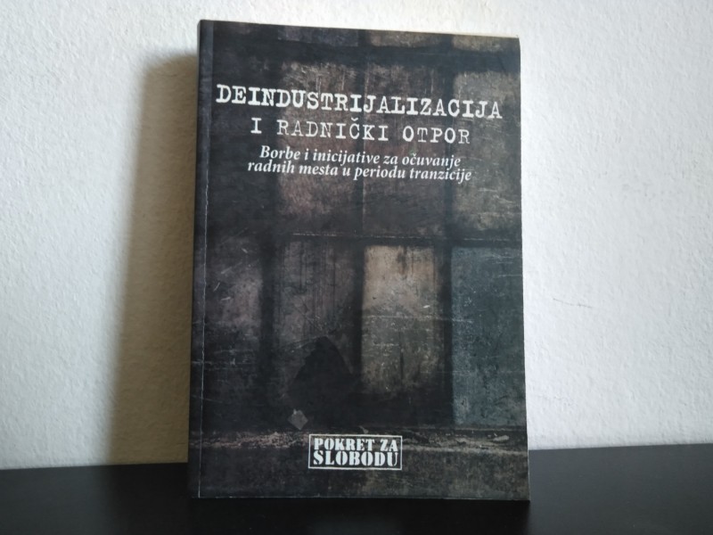 Deindustrijalizacija i radnički otpor