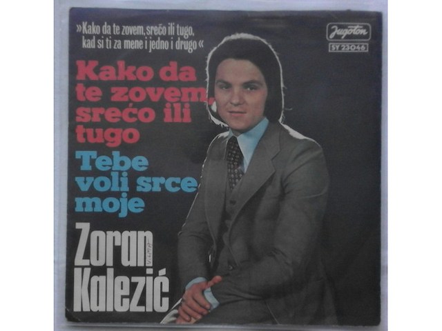 ZORAN  KALEZIC - Kako da te zovem sreco ili tugo