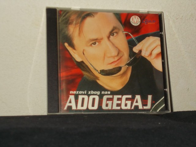 Ado Gegaj ‎– Nazovi, Zbog Nas