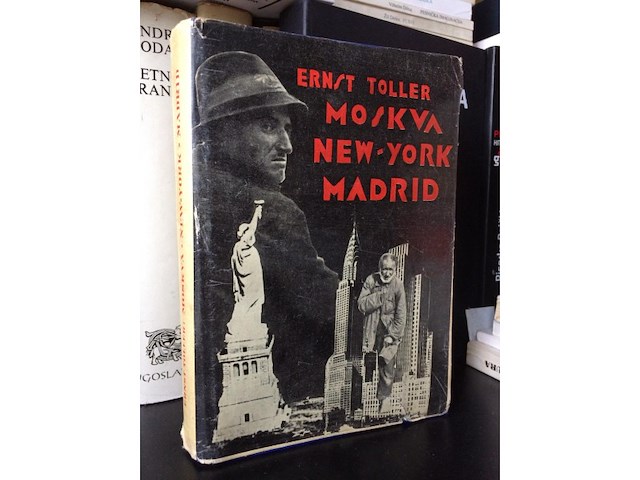 Ernst Toller MOSKVA NJUJORK MADRID /montaža Kraus-Grbić