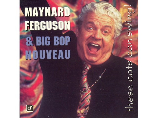 Maynard Ferguson &; Big Bop Nouveau* ‎– These Cats Can S