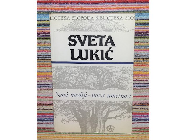 NOVI MEDIJI-NOVA UMETNOST - SVETA LUKIĆ