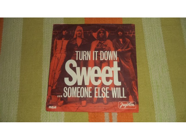 singl: SWEET - TURN IT DOWN / ...SOMEONE ELSE WILL