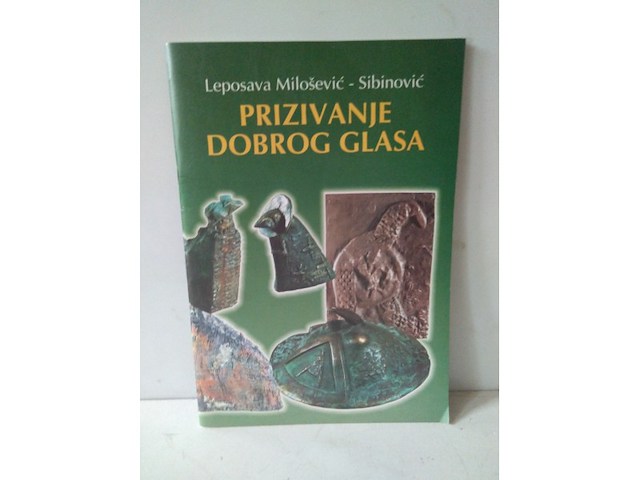 Prizivanje dobrog glasa / Leposava Milošević-Sibinović