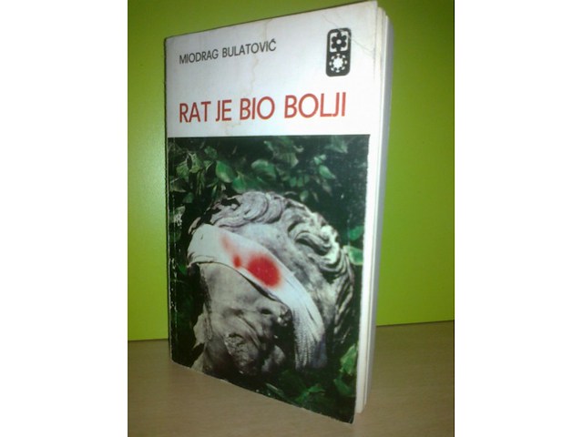 Miodrag Bulatović - Rat je bio bolji ,sa potpisom autor
