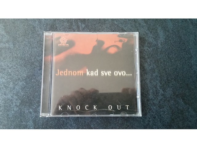 цд knock out - једном кад све ово...