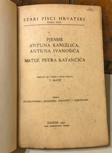 Pjesme Antuna Kanižlića, Antuna Ivanošića i Matije Petra Katančića - prired. T. Matić (1940)