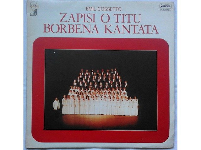 EMIL  COSSETTO - Zapisi o Titu / Borbena Kantata