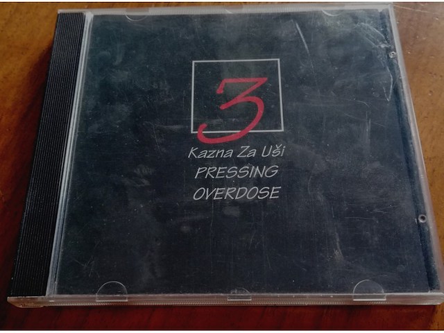 Kazna za uši / Pressing / Overdose: 3