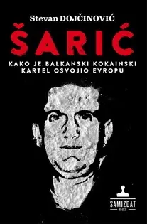 Šarić – Kako je balkanski kokainski kartel osvojio Evropu