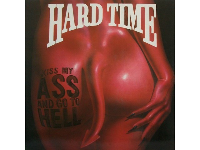 LP HARD TIME - Kiss ma Ass and go to Hell (1993)
