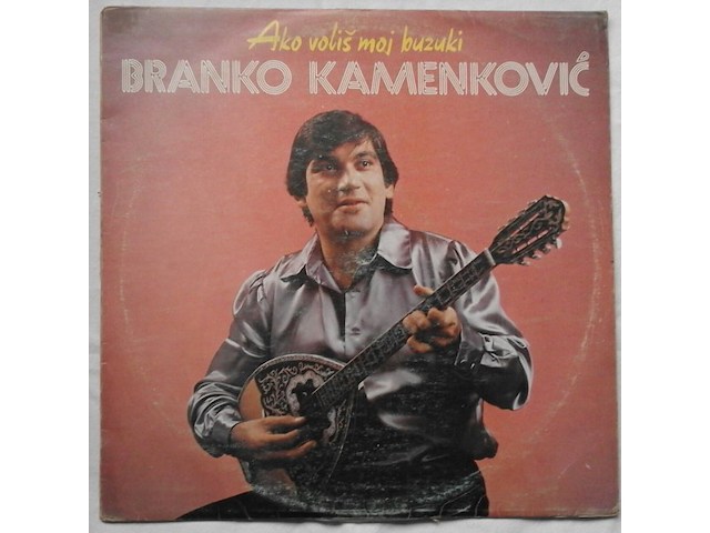 BRANKO KAMENKOVIC - AKO VOLIS MOJ BUZUKI