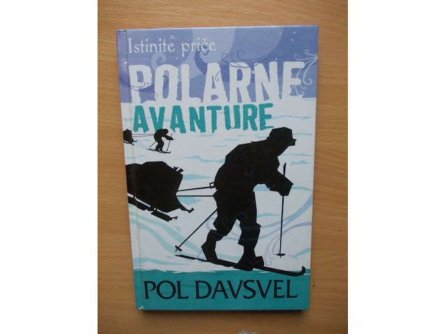 Polarne avanture - istinite priče - Pol Davsvel