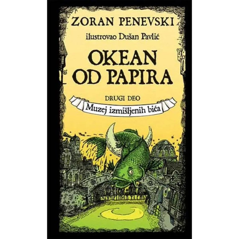 OKEAN OD PAPIRA 2. deo Muzej izmišljenih bića