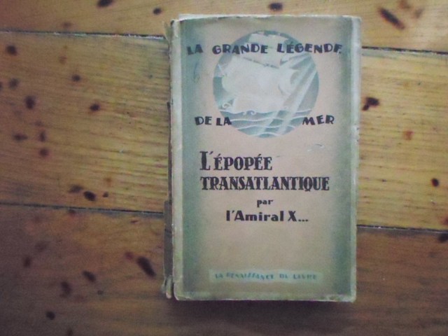 L`AMIRAL X... - L`EPOPEE TRANSATLANTIQUE