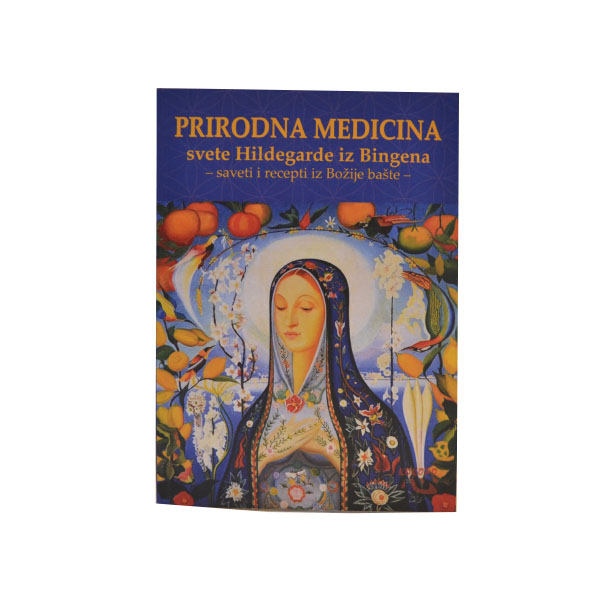 PRIRODNA MEDICINA SVETE HILDEGARDE IZ BINGENA