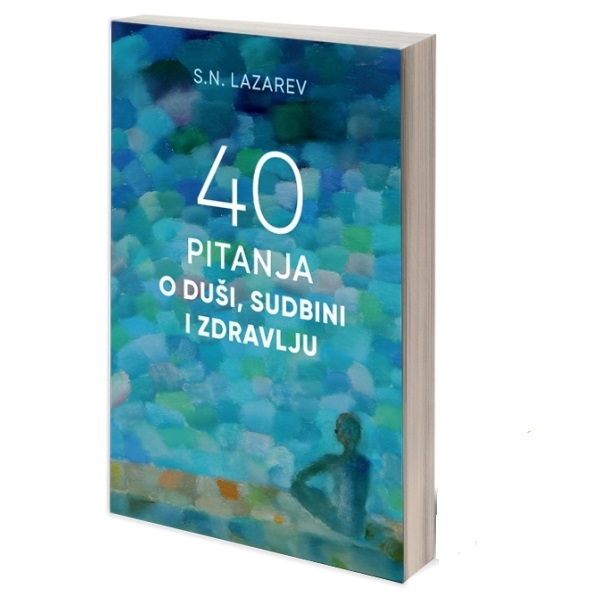 40 PITANJA O DUŠI, SUDBINI I ZDRAVLJU - S.N.LAZAREV