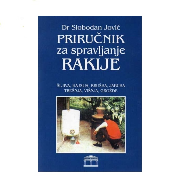 Priručnik za spravljanje rakije dr. Slobodan Jović