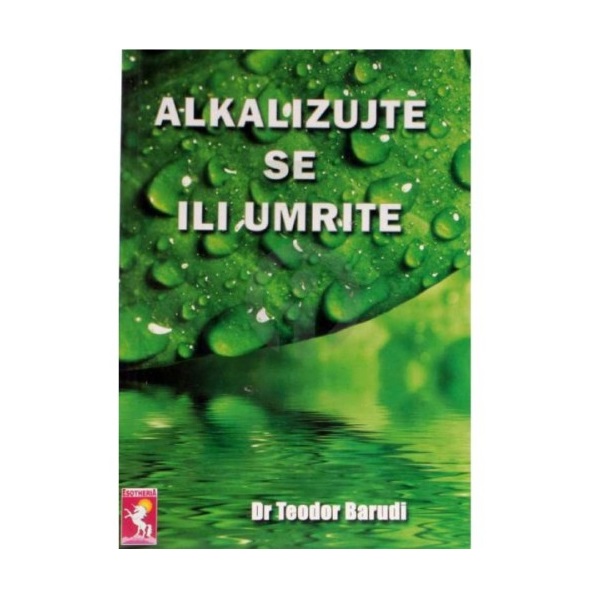 Alkalizujte se ili umrite Dr.Teodor Barudi