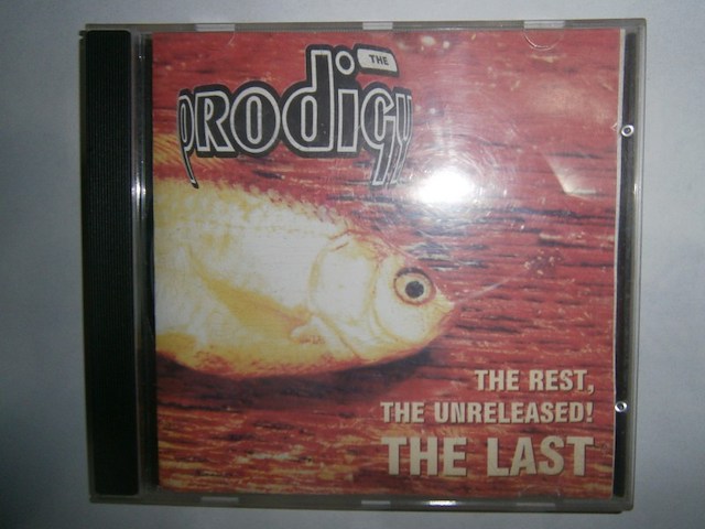 The Prodigy The rest, the unreleased, the last