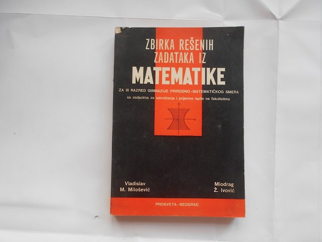 Zbirka rešenih zadataka iz matematike za 3.r gimnazije