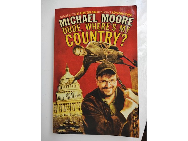 Michael Moore - Dude, where`s my country?