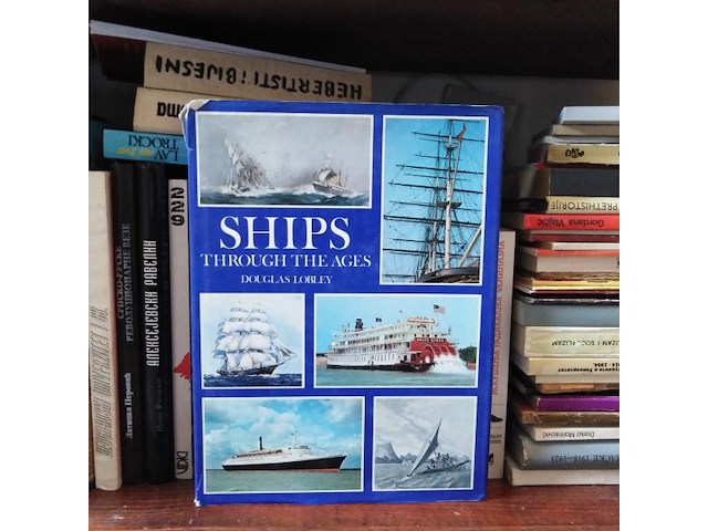 SHIPS through the ages Douglas Lobly