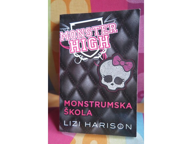 LIZI HARISON / MONSTRUMSKA ŠKOLA