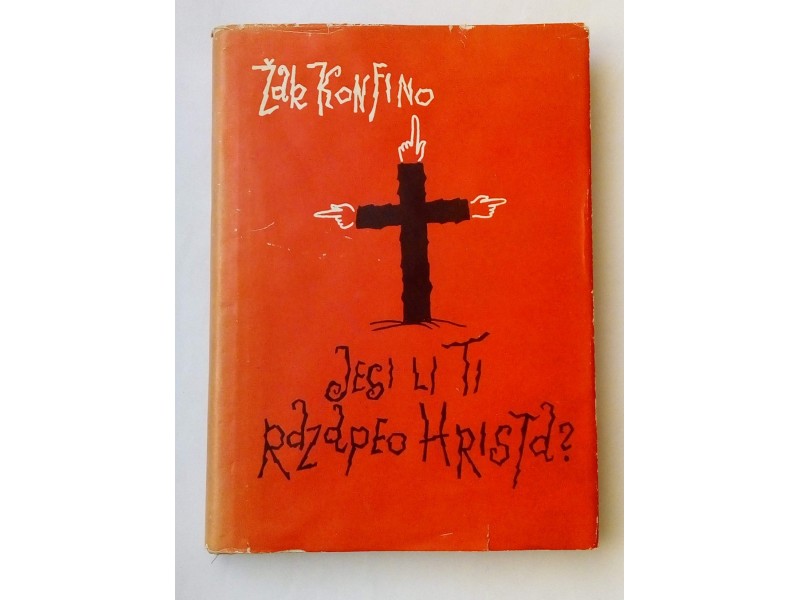 Jesi li Ti Razapeo Hrista - Žak Konfino -