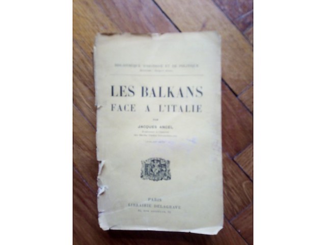 LES BALKANS FACE A L`ITALUE Jacques Ancel