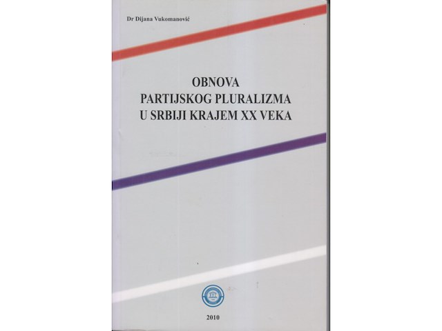 OBNOVA PARTIJSKOG PLURALIZMA U SRBIJI KRAJEM XX VEKA