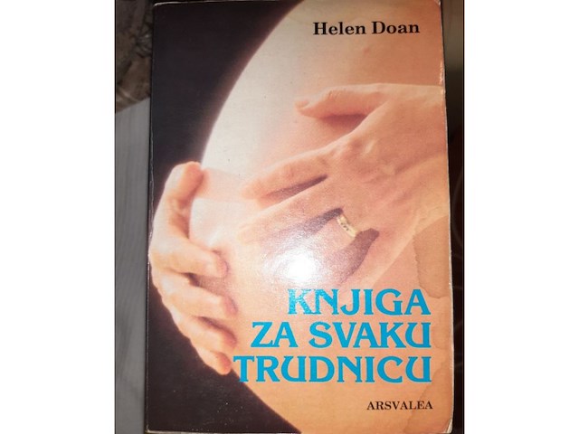 KNJIGA ZA SVAKU TRUDNICU - Helen Doan