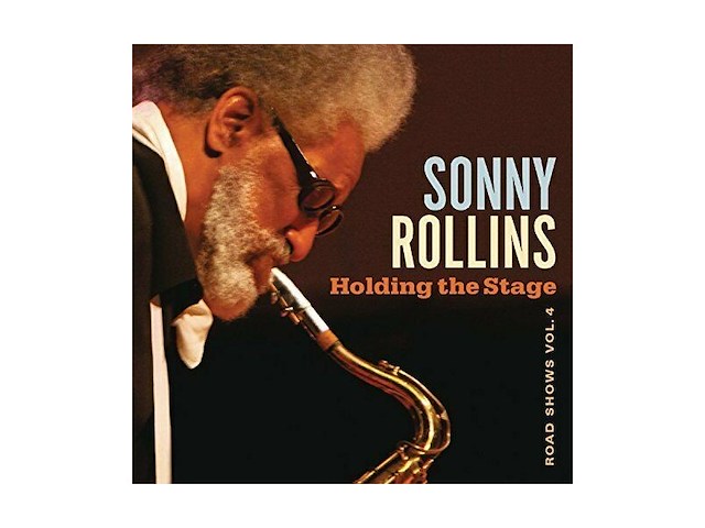SONNY ROLLINS-`HOLDING THE STAGE (ROAD SHOWS, VOL. 4)