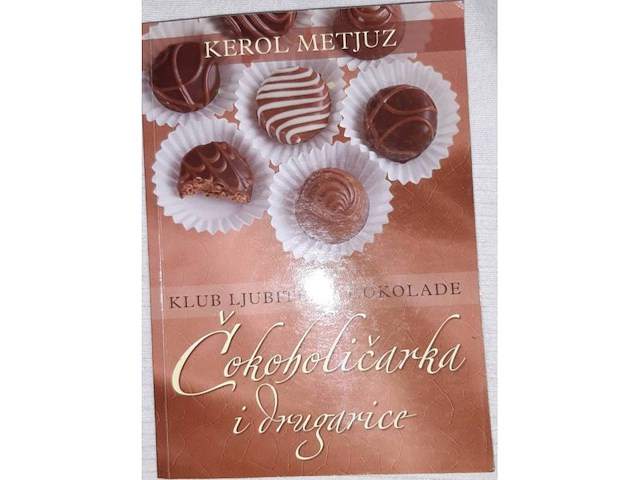 ČOKOHOLIČARKA I DRUGARICE - Kerol Metjuz