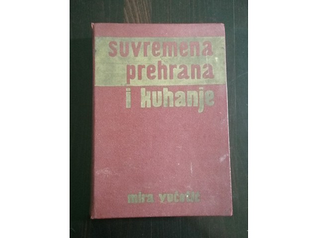 SUVREMENA PREHRANA I KUHINJE - MIRA VUCETIC