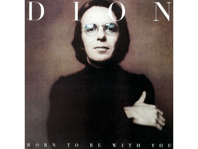 Dion - Born To Be With You/Streetheart NOVO