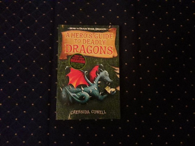 A Hero`s guide to deadly dragons/Cressida Cowell