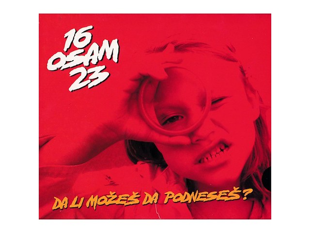 16 Osam 23 ‎– Da Li Možeš Da Podneseš?